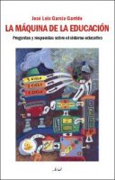 La máquina de la educación. Preguntas y respuestas sobre el sistema ...